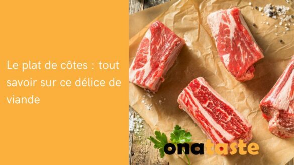 Le plat de côtes : tout savoir sur ce délice de viande — OnaTaste ...