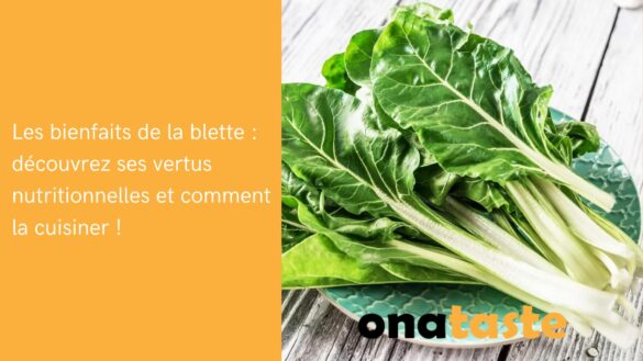 Les bienfaits de la blette : découvrez ses vertus nutritionnelles et ...